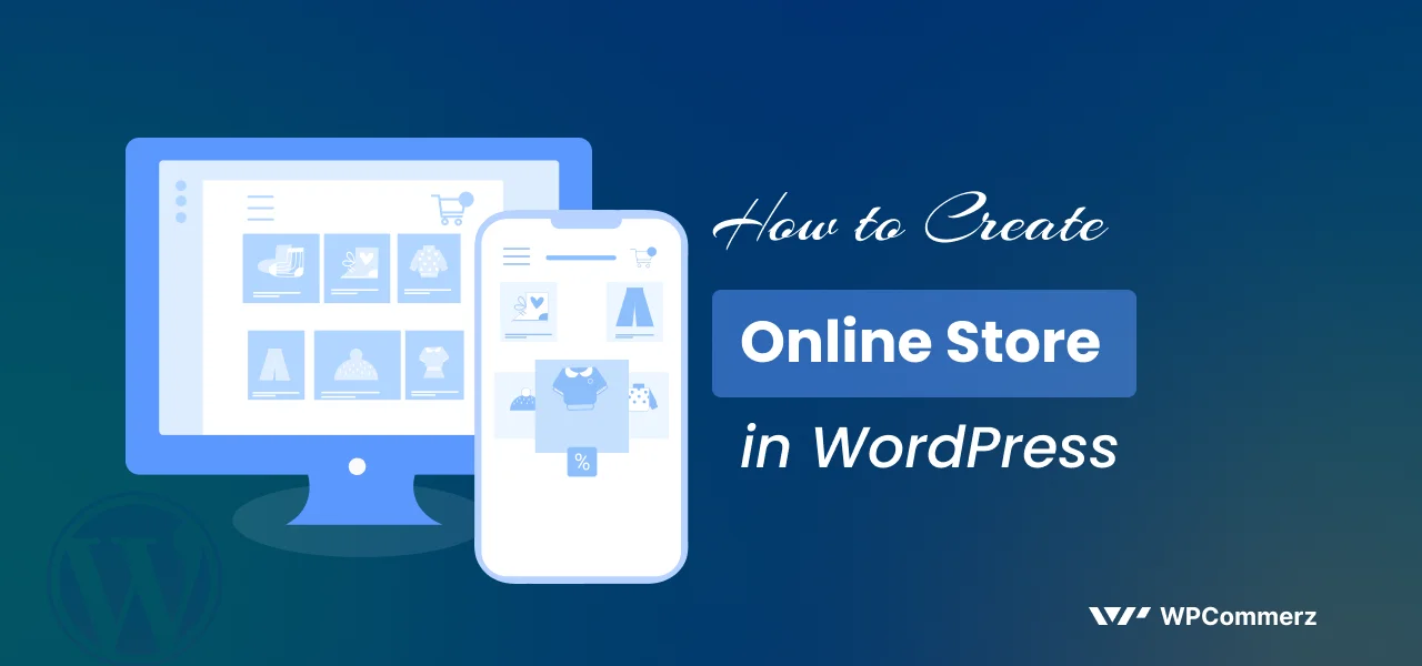 How To Create Your Online Store With Woocommerce Easiest To Way Here Wpcommerz