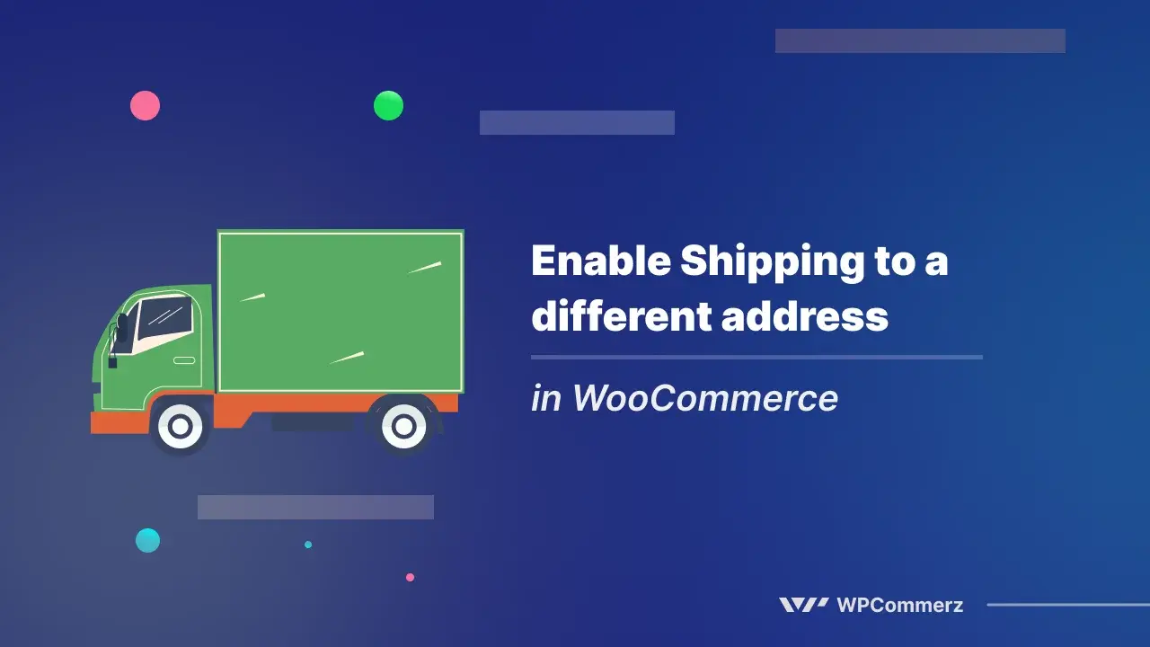 How Do I Enable Shipping To A Different Address In Woocommerce